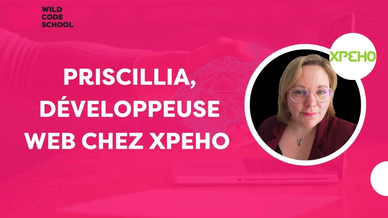 Ils ont fait la Wild Code School à distance : Priscillia, développeuse web chez XPEHO